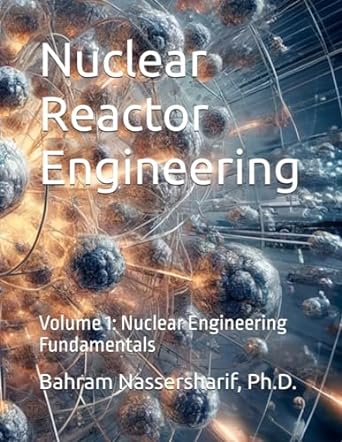Nuclear Reactor Engineering: Volume 1: Nuclear Engineering Fundamentals | B0D52QP3ND - Book ...