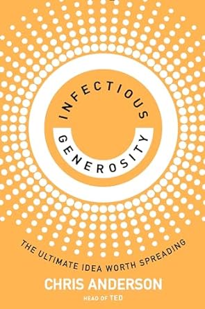 Infectious Generosity: The Ultimate Idea Worth Spreading | 0753560496 ...