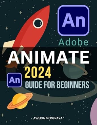 Adobe Animate 2024 Guide For Beginners: Mastering Animation with ...