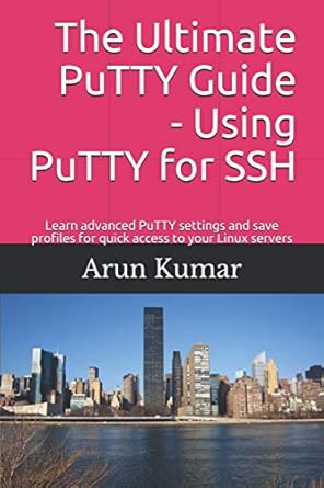 The ultimate Putty guide: Using Putty for SSH: Learn advanced putty settings and save profiles ...